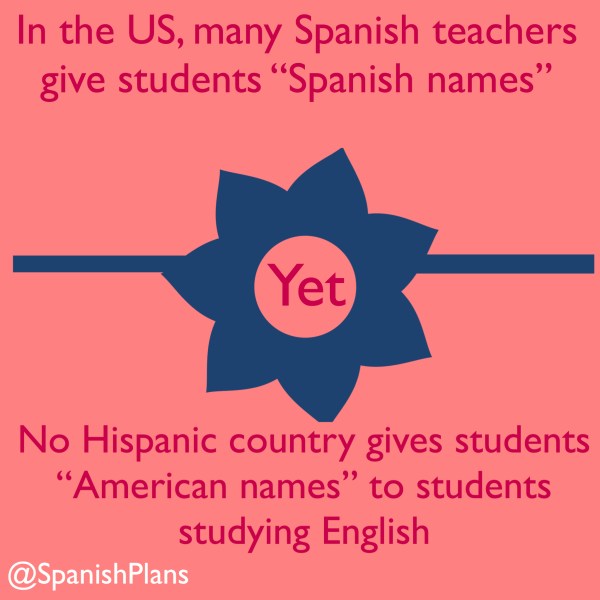 Why giving “Spanish Names” in Spanish class has unintended consequences ...